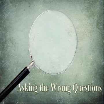 Asking the Wrong Questions | PPTX | Christianity | Religion & Spirituality