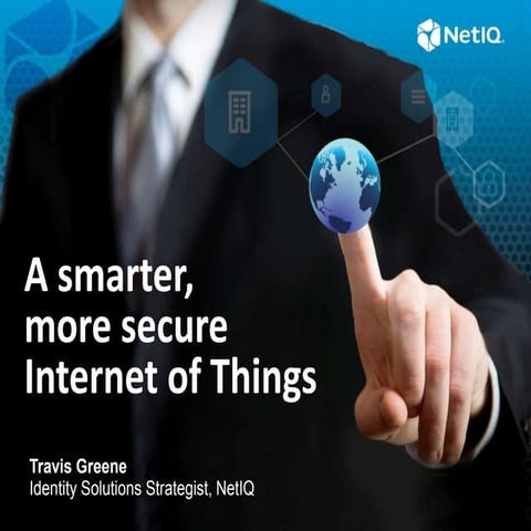 A Smarter More Secure Internet Of Things From Netiq At Gartner Iam