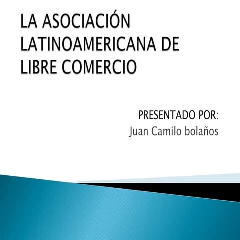 Asociación latinoamericana de libre comercio n°3 | PPTX