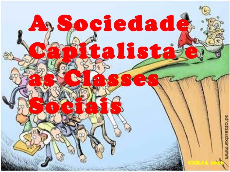 A Sociedade Capitalista e as Classes Sociais
