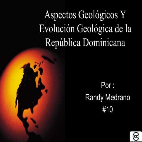 Aspectos geológicos y evolución geológica de la república dominicana | PPTX