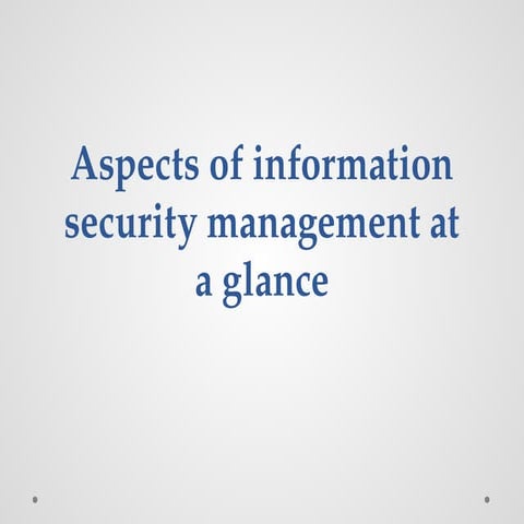 Aspects of information security management at a glance.pptx