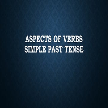 ASPECTS OF VERBS simple past tenseof regular and irregular verbs.pptx