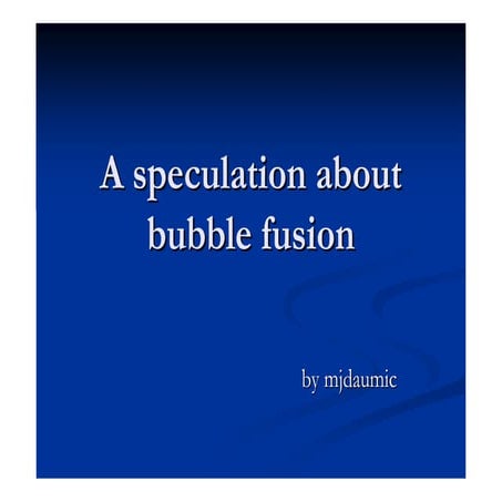 A speculation about bubble fusion | PPT
