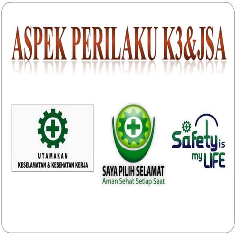 Aspek Perilaku K3 dan JSA terhadapa keselamatan | PPT