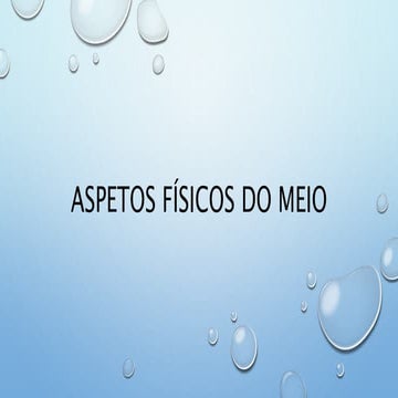 Aspetos físicos do meio | PPTX
