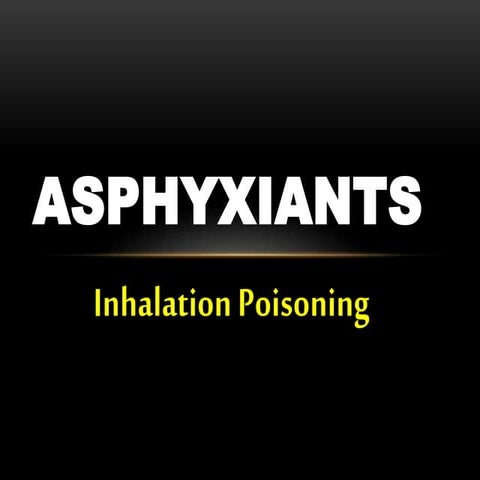 Toxicity of Asphyxians | PPTX