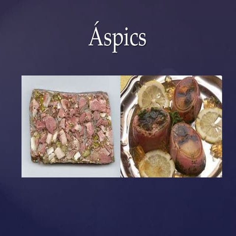 Aspic,terrinas,chaud froid y galantinas. | PPTX