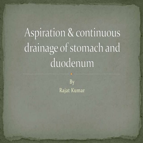 Aspiration & continuous drainage of stomach and | PPTX