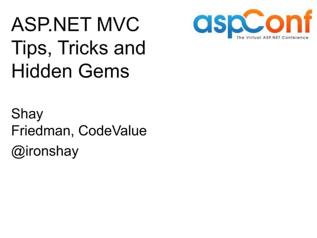 Aspnet Mvc Tips Tricks And Hidden Gems Ppt