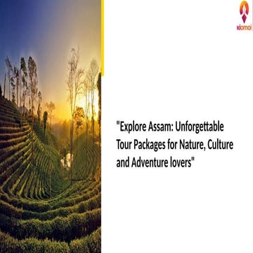 Assam Adventure Awaits: Tailor-Made Tour Packages | PPTX