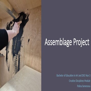 Assemblage Project Creative Disiplines Year 3 | PPTX