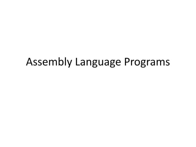 Assembly language programs | PPTX Assembly language programs | PPTX