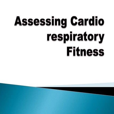 Assessing cardio-respiratory-fitness | PPTX