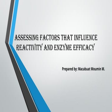Assessing factors that influence reactivity and enzyme efficacy.pptx