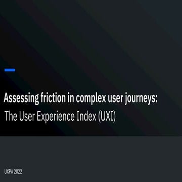 UXPA 2022: Assessing friction in complex user journeys: the User ...