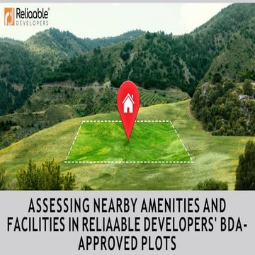 Assessing Nearby Amenities and Facilities in Reliaable Developers' BDA ...