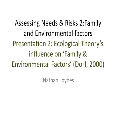 Assessing needs & risks 2 ecological theory & family & environmental ...
