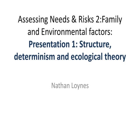 Assessing needs & risks 2 structure, determinism & ecological theory | PPTX