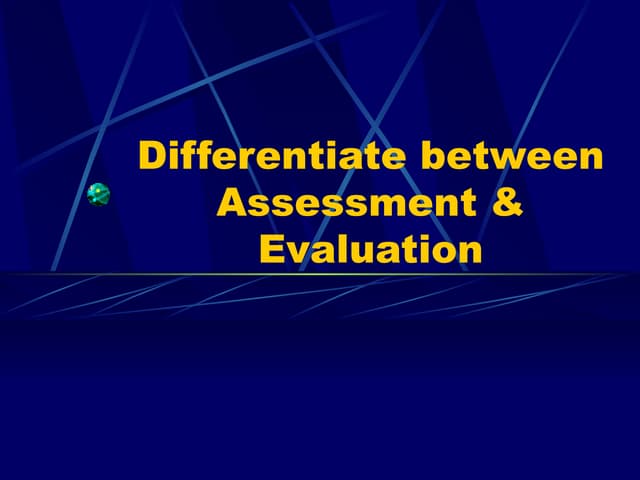The difference between evaluation and assessment | PPTX