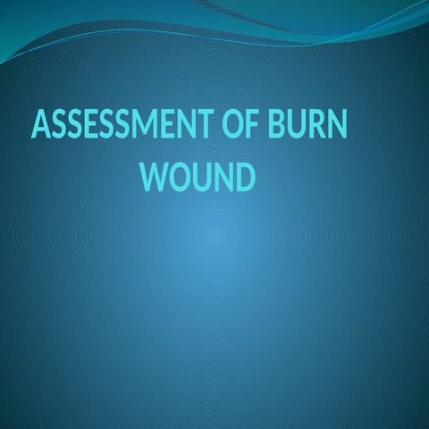 ASSESSMENT OF BURN WOUND.pptx surgery | PPT
