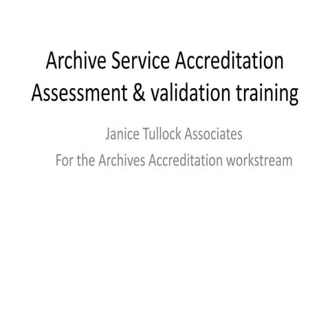 Assessment training for Archive Service Accreditation (2) | PPTX