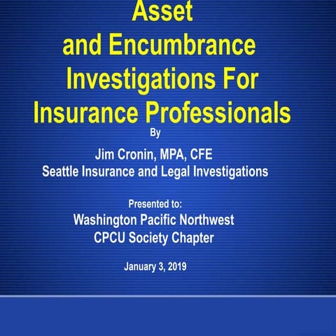 ASSET & ENCUMBRANCE INVESTIGATIONS FOR INSURANCE PROFESSIONALS.pptx