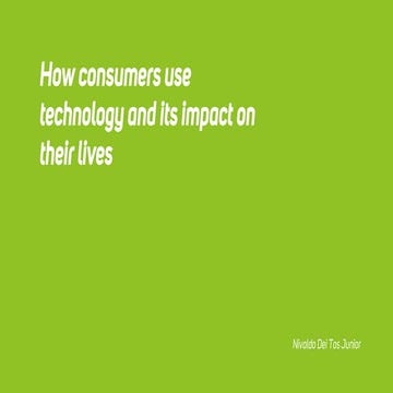 How consumers use technology and its impact on their lives | PPT