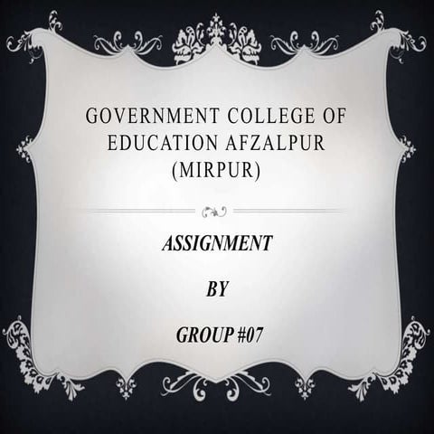 ASSIGNMENT # 01.pptx group #07(Education College Afzalpur) | PPTX