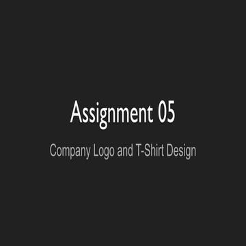 Assignment 05 - Company Logo and T-Shirt Design | PPT