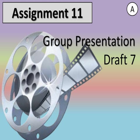 Assignment 11 draft 7 part 1 | PPT
