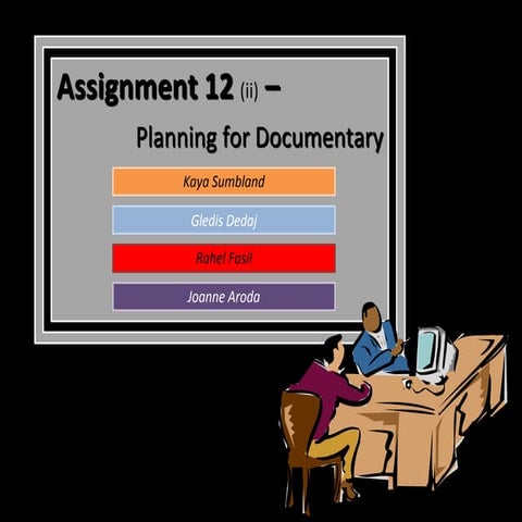 Assignment #12: Planning For Documentary (Part 2) | PPT