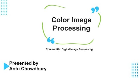 HSI MODEL IN COLOR IMAGE PROCESSING | PPTX