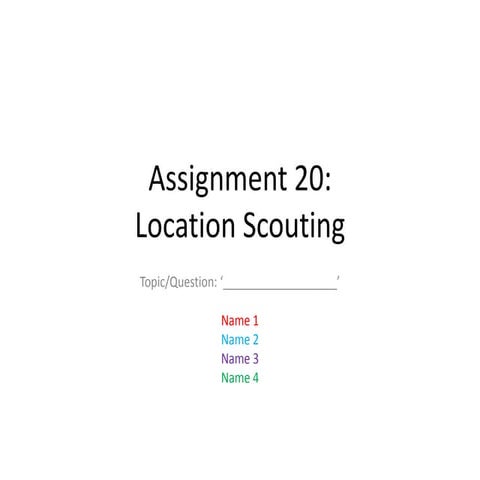 Assignment 20 location scouting | PPTX
