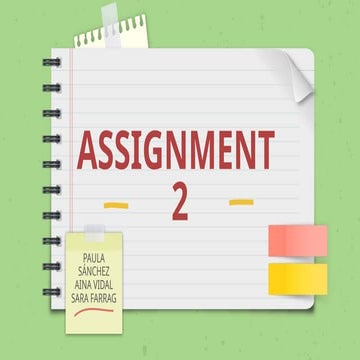 Assignment 2 presentation - Aina Vidal, Paula Sánchez and Sara Farrag.pptx