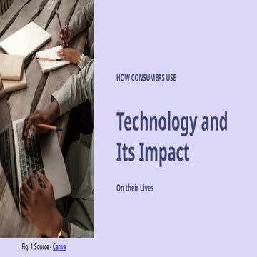 Assignment 2 Task 1 - How Consumers Use Technology and Its Impact on ...