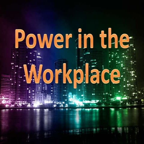 Power in the Workplace - Natasha Hansman | PPTX