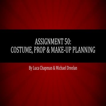 Assignment 50: Costume, Props & Make-up Planning | PPT