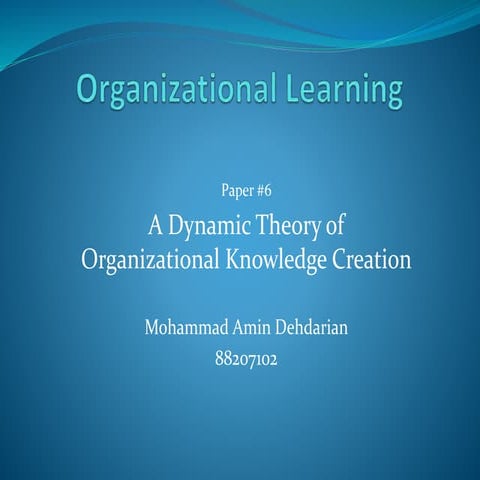 dynamic theory of organizational knowledge creation | PPT