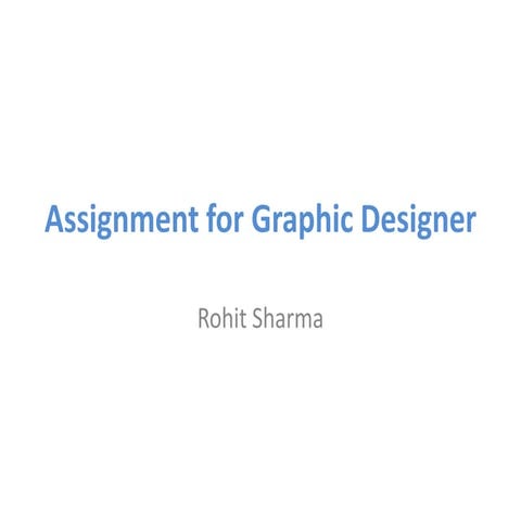 Assignment 001 for graphic designer [rohit sharma] | PPT