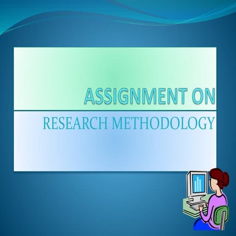 Assignment on Research Methodology | PPTX