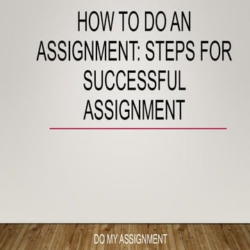 How to do an assignment: steps for successful assignment | PPT
