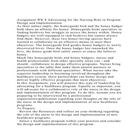 Assignment WK 8 Advocating for the Nursing Role in Program Design .docx