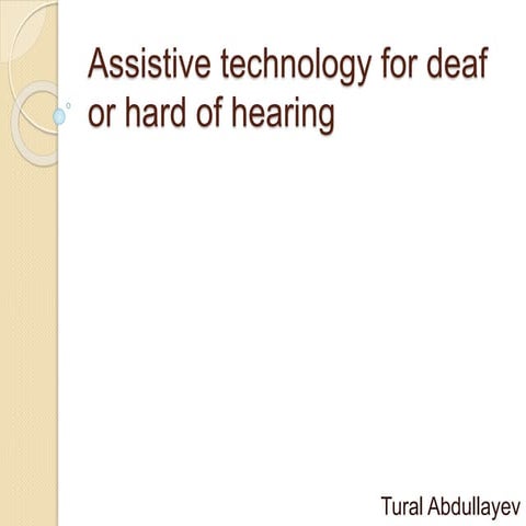 Assistive technology for deaf or hard of hearing | PPTX