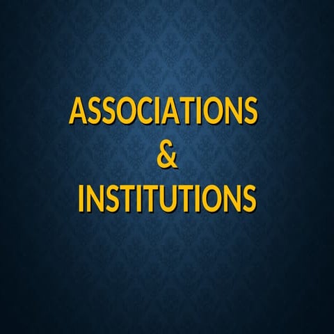 Associations & Institutions.ppt.......... | PPT