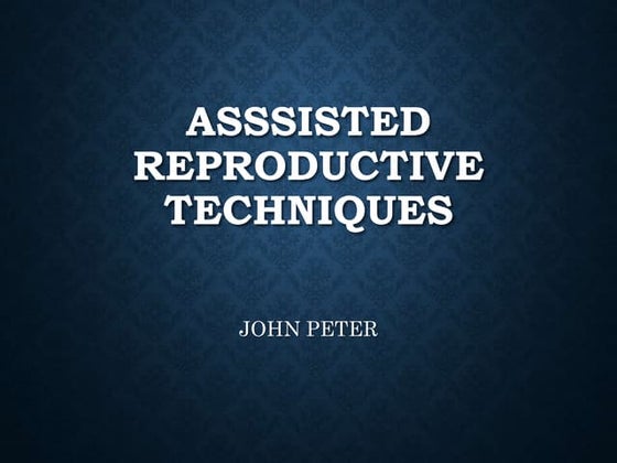 Methods of Assisted Reproductive Technology | PPT