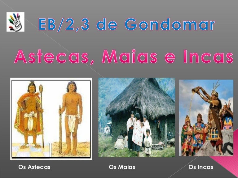 Astecas, maias e incas