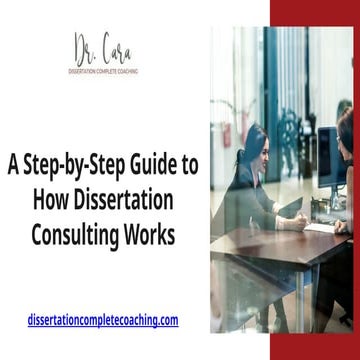 A Step-by-Step Guide to How Dissertation Consulting Works.pptx
