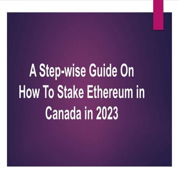 A Step-wise Guide On How To Stake Ethereum in Canada in 2023.pptx