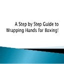 A Step by Step Guide to Wrapping Hands for Boxing | PPTX